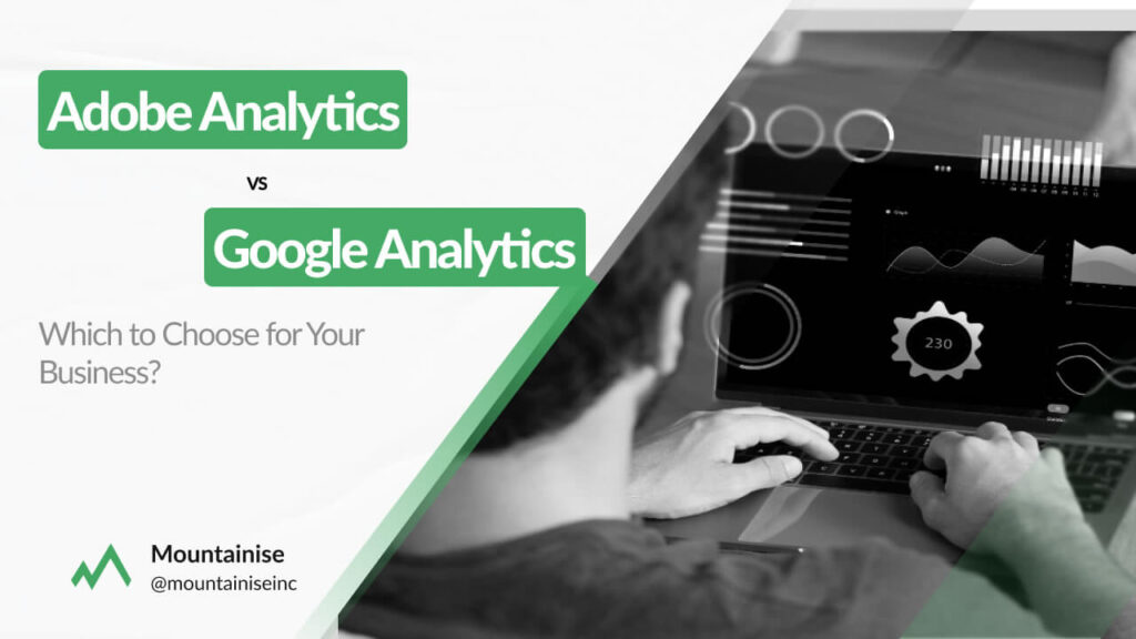 Adobe Analytics vs. Google Analytics: Which Tool Fits Your Business?