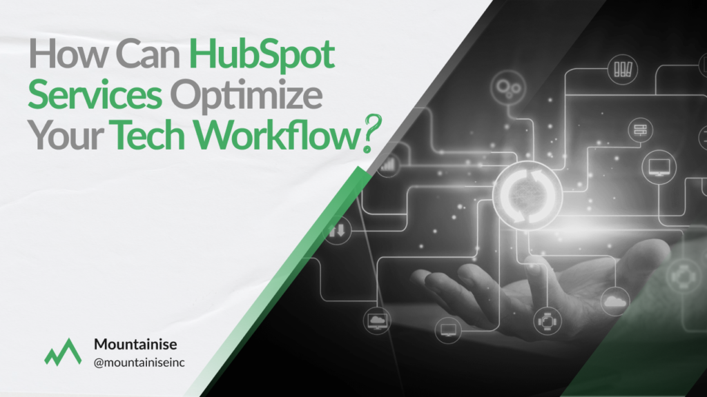 How Can HubSpot Services Optimize Your Tech Workflow?